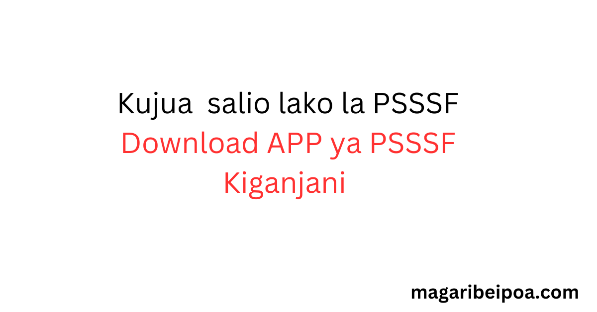 Jinsi ya kuangalia salio PSSSF | check Balance - magaribeipoa